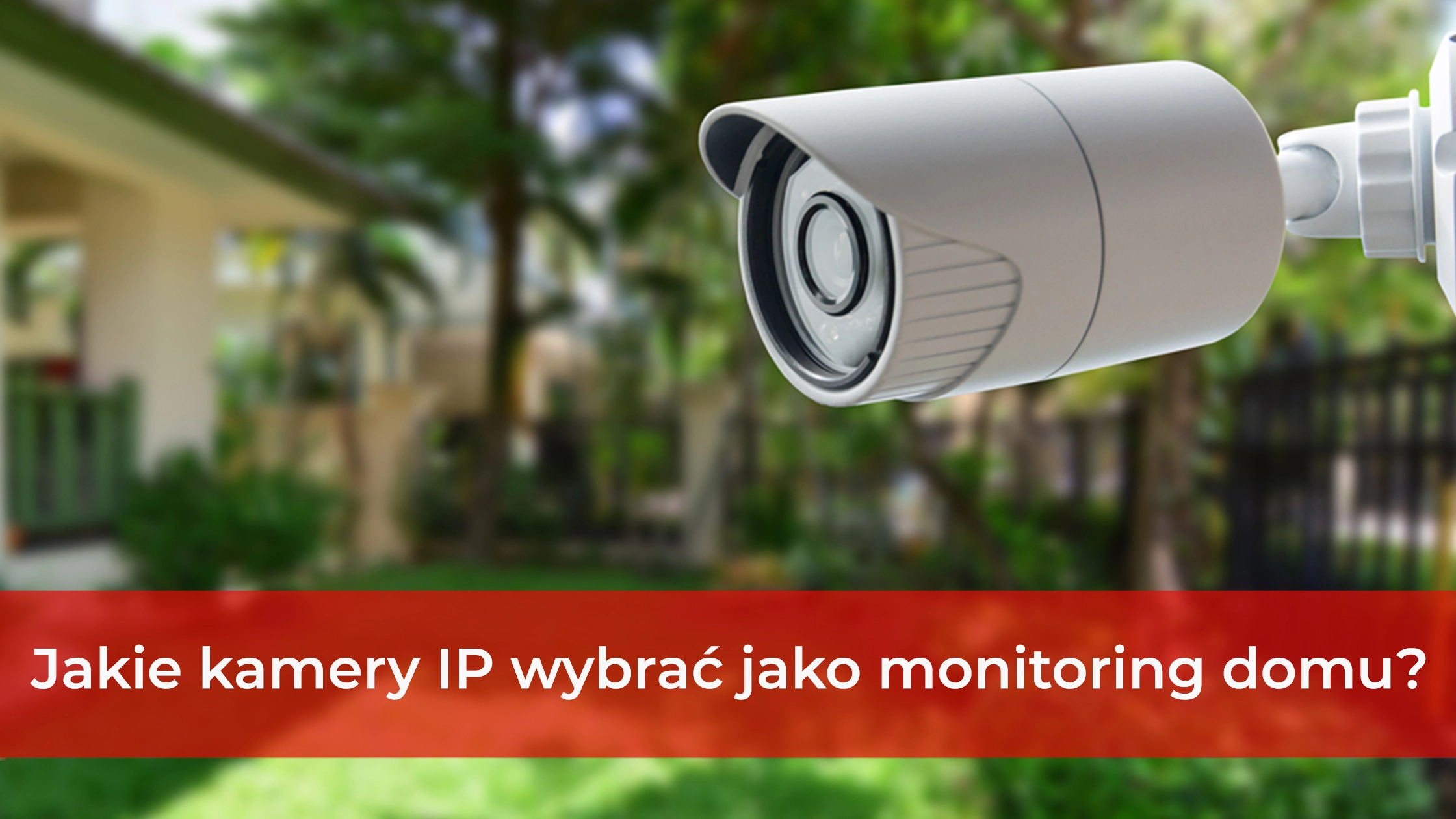 Kamery IP - jakie modele wybrać jako monitoring domu? - Blog ...